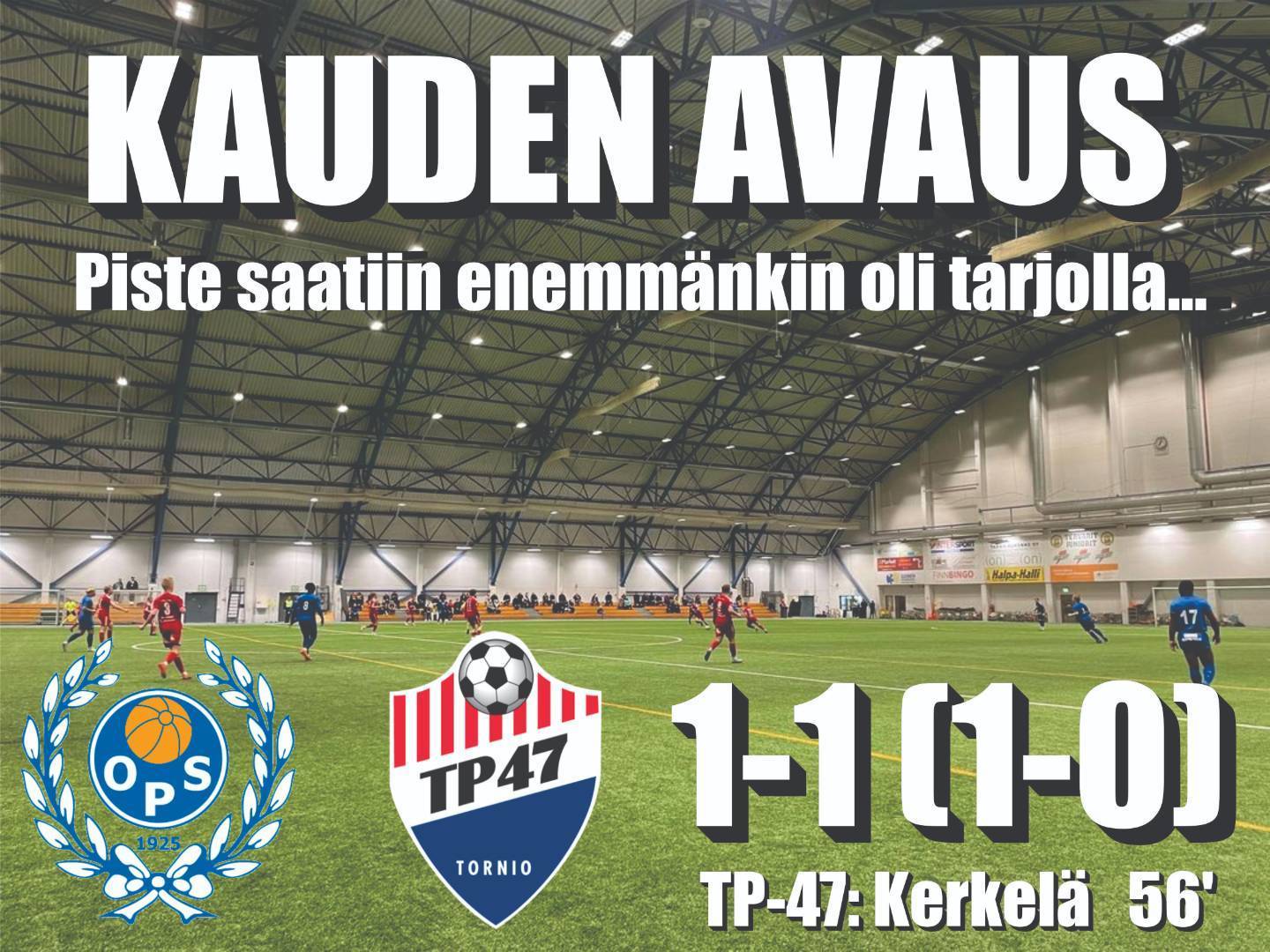 Tornion Pallo -47 ry - ⚽Edustusjoukkue avasi kautensa!⚽ OPS-TP-47 1-1 (1-0)